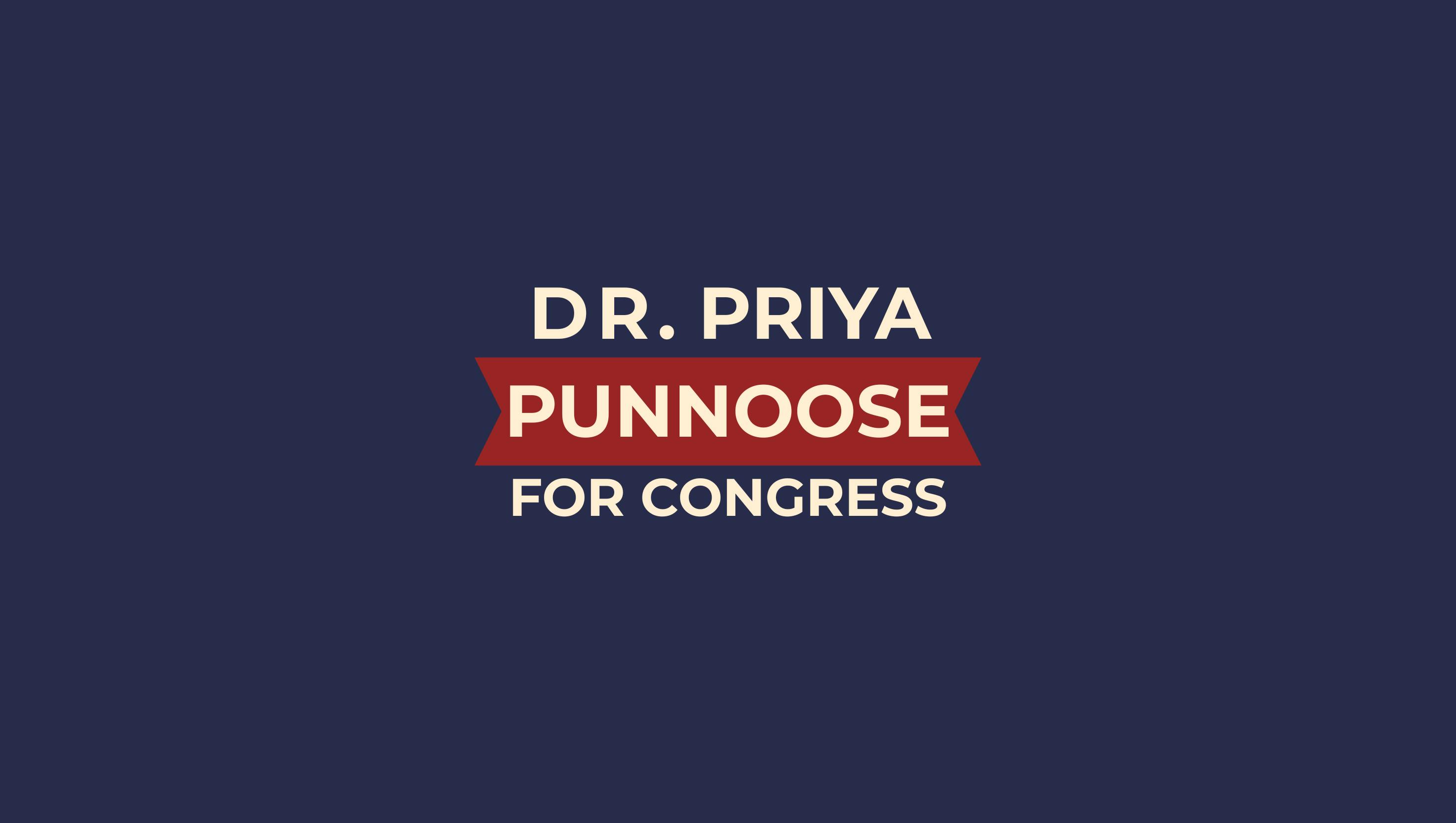 Dr. Priya Punnoose for Congress