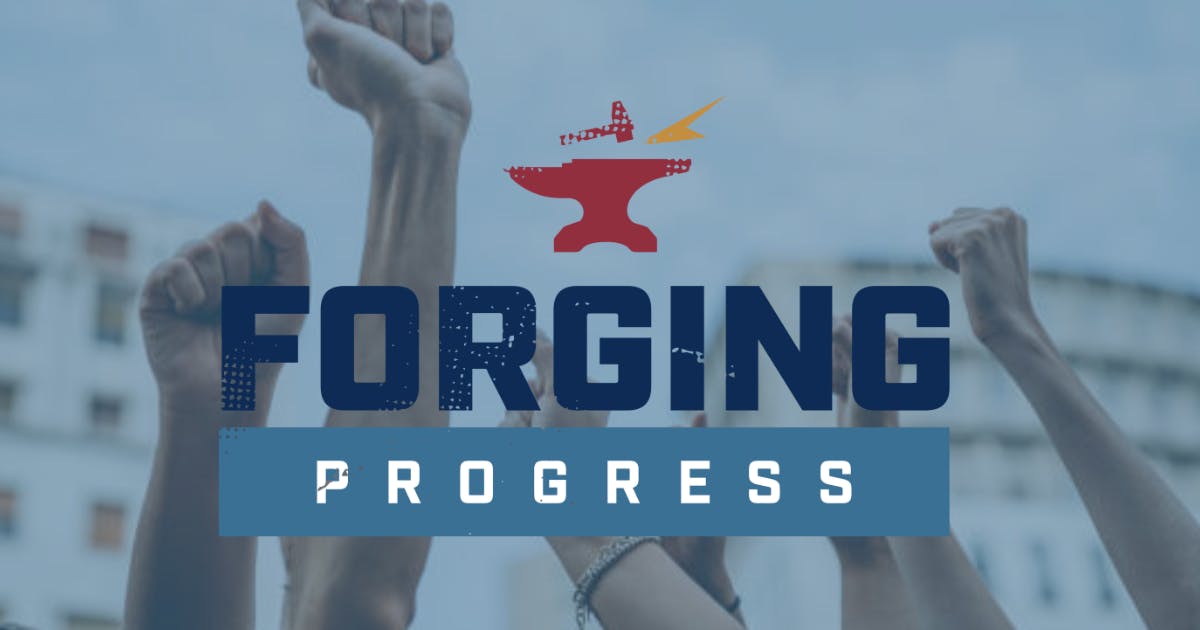 Forging Progress | Electing Working-Class Progressive Leaders